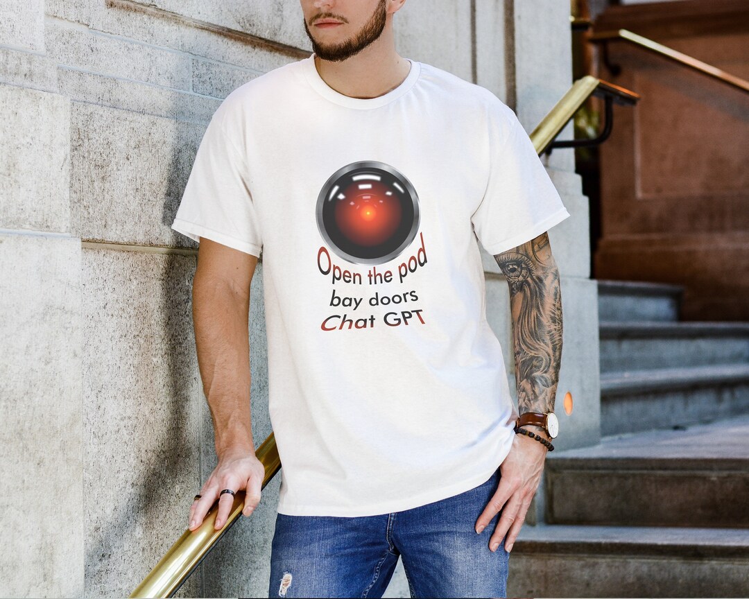 Open the Pod Bay Doors Chat GPT, AI Shirts, Gifts for AI Enthusiast’s ...