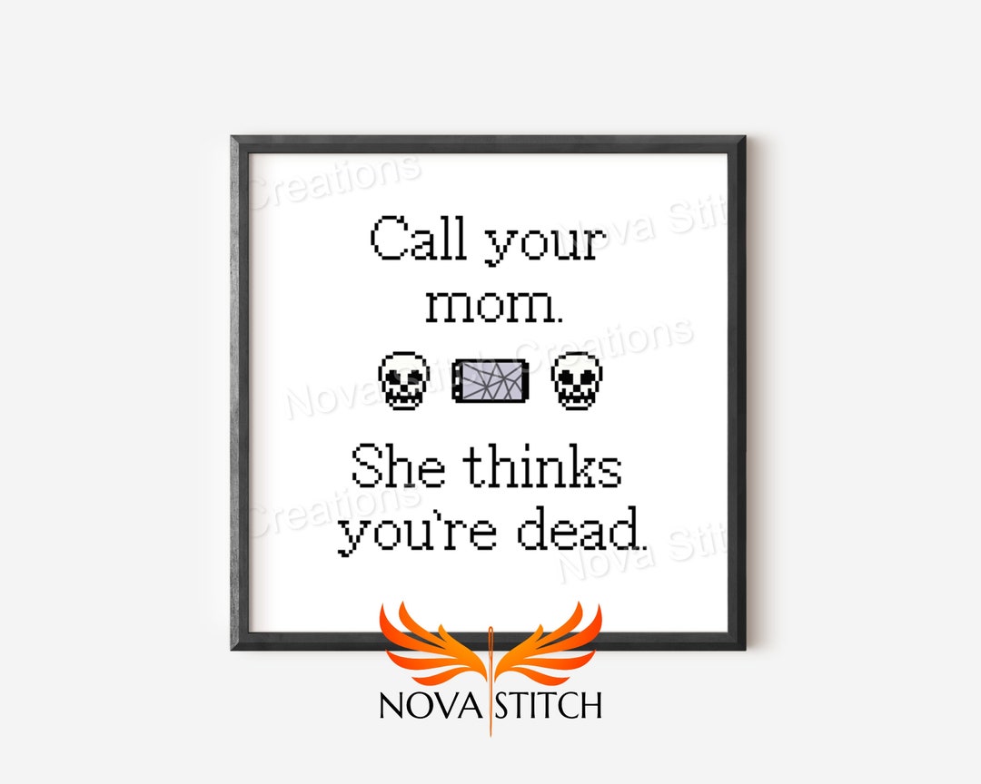 Call / Text Your MOM! She Thinks You're Dead - Subversive Cross Stitch ...