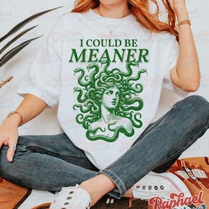 Trendy I Could Be Meaner Shirt, Sarcastic Medusa Gorgon 90s Graphic Tee ...