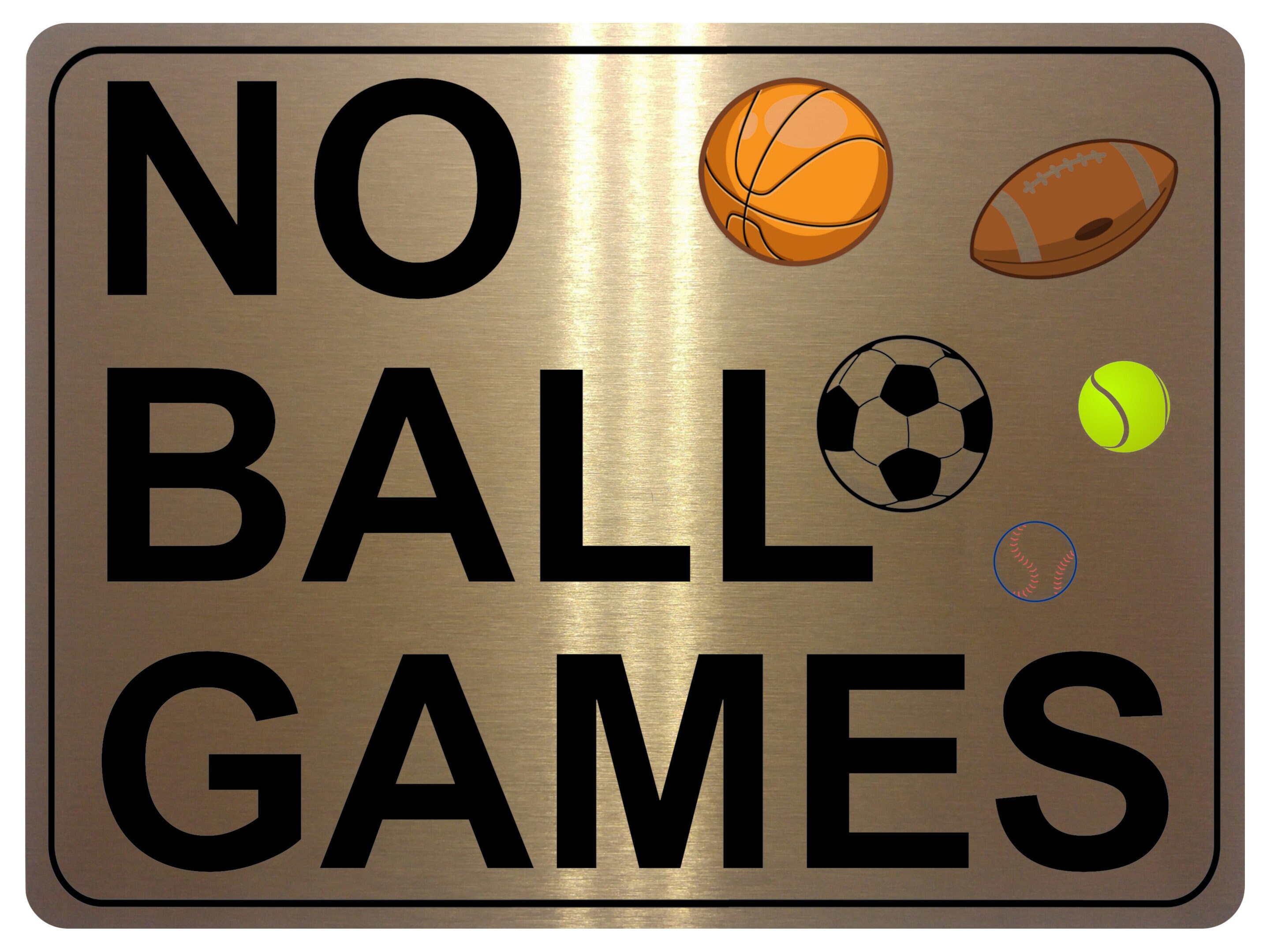 1194 NO BALL GAMES Metal Aluminium Plaque Sign for Door Gate Wall House ...