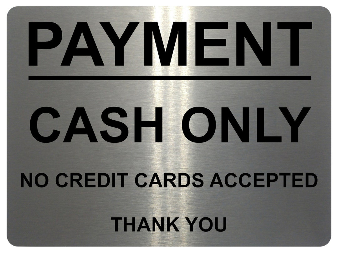 Buy 1444 PAYMENT Cash Only No Credit CARDS ACCEPTED Metal Aluminium ...