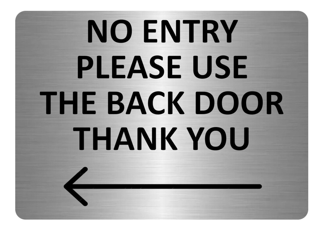 A5.41 NO ENTRY Please Use the Back Door Arrow Left Metal Aluminium ...