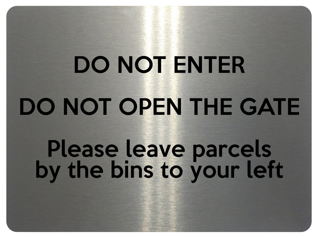 1867 Do Not ENTER OPEN GATE Leave Parcels by Bins Metal Aluminium ...
