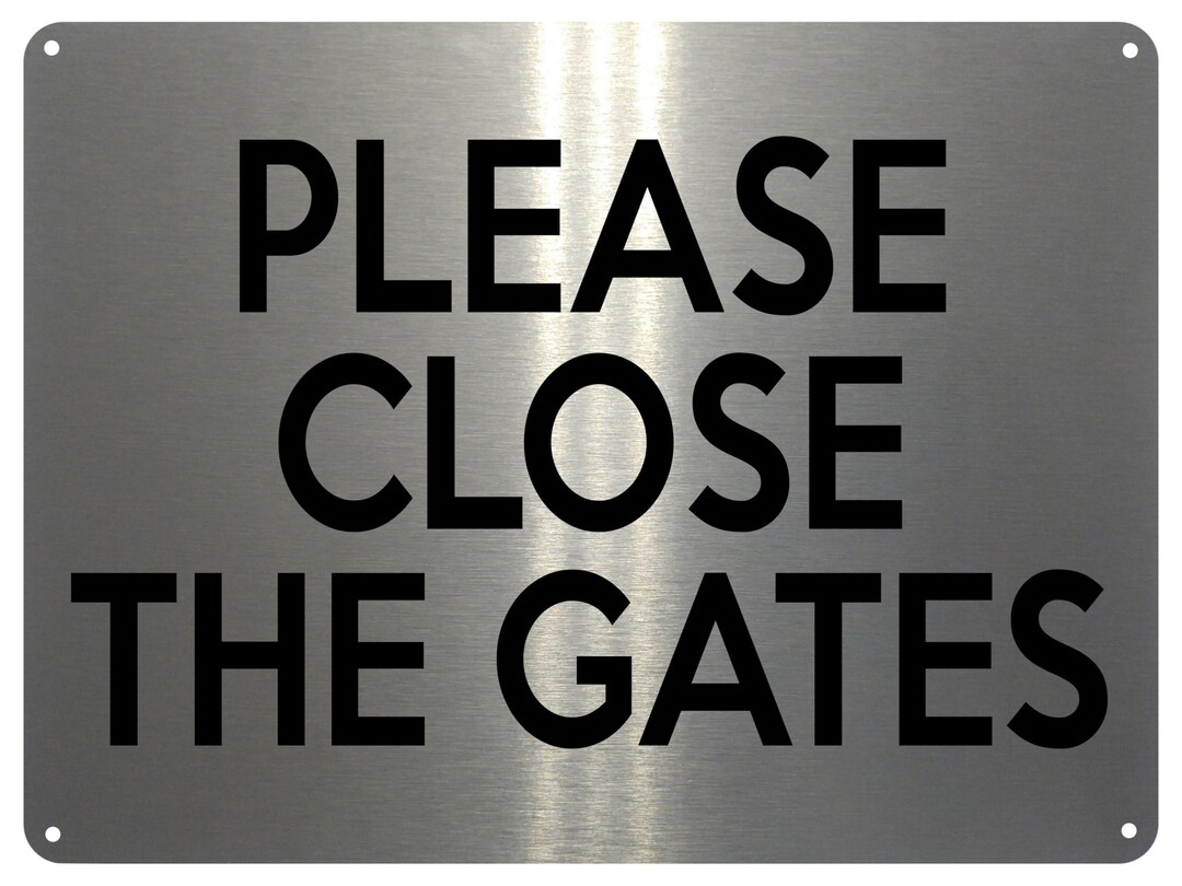 UV405 Please CLOSE THE GATES Door House Garden Aluminium Plaque Sign A4 ...