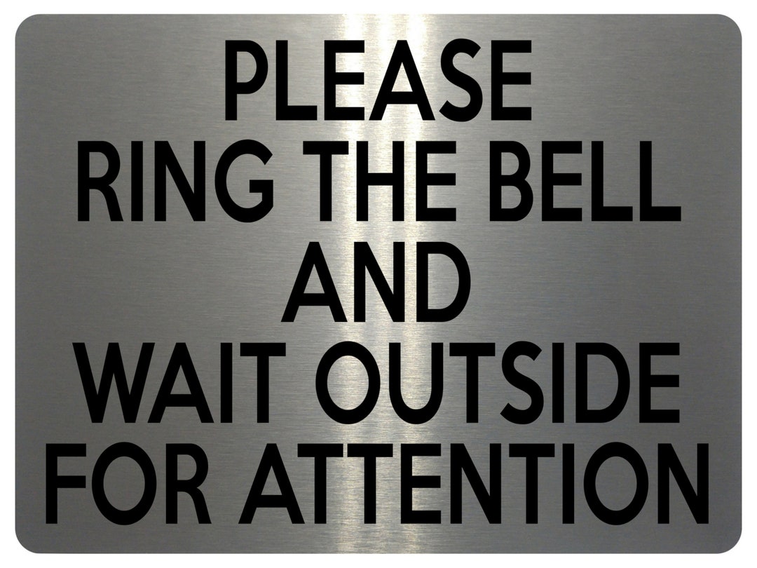 2100 Please Ring the BELL and Wait OUTSIDE for ATTENTION Metal ...