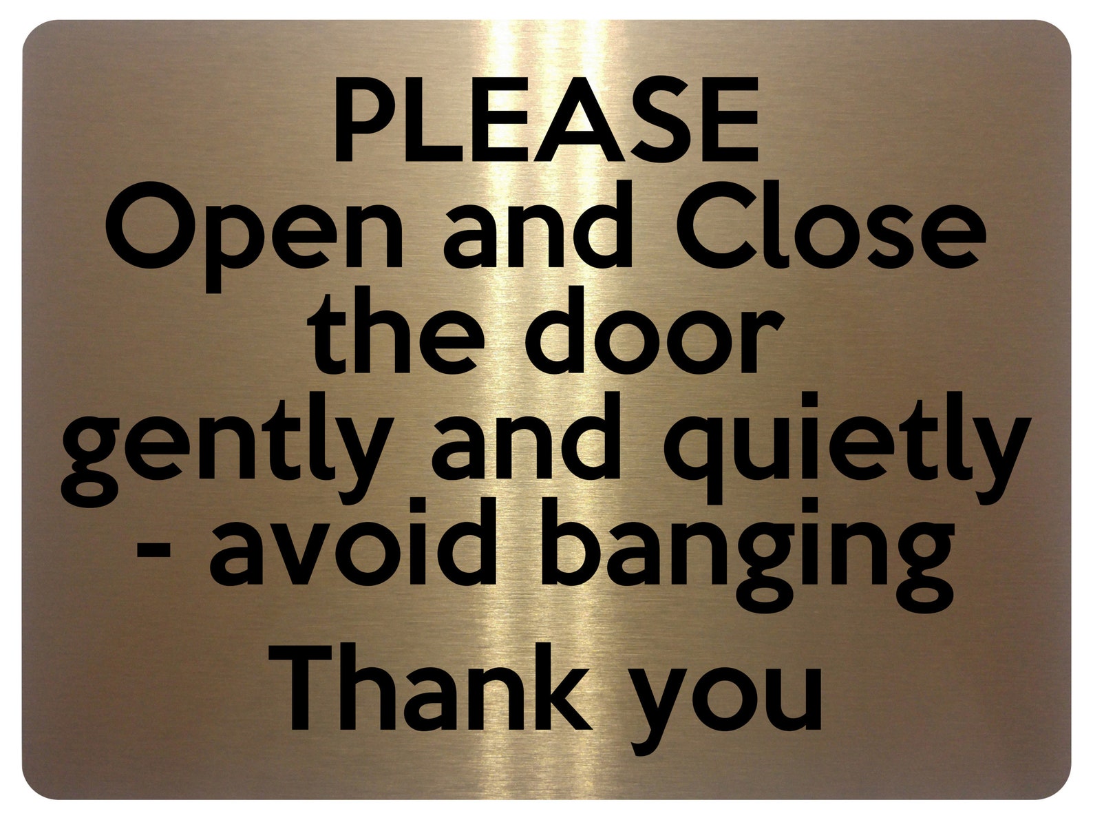 1630 PLEASE Open and Close the Door Gently and Quietly Metal Aluminium ...