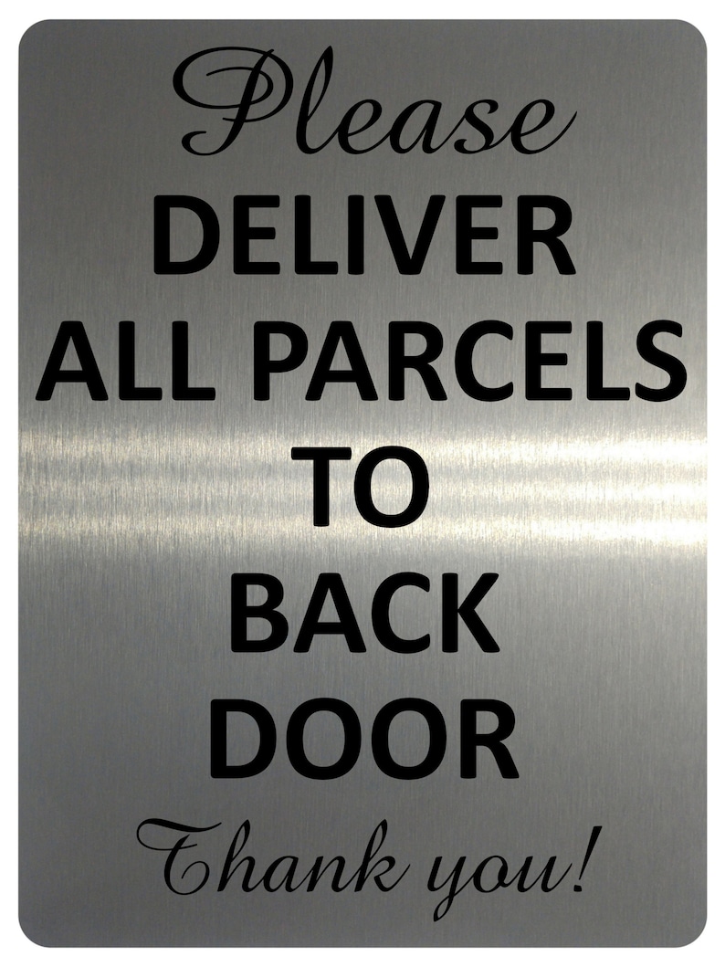 1675 Please DELIVER All PARCELS to Back DOOR Metal Aluminium Plaque ...