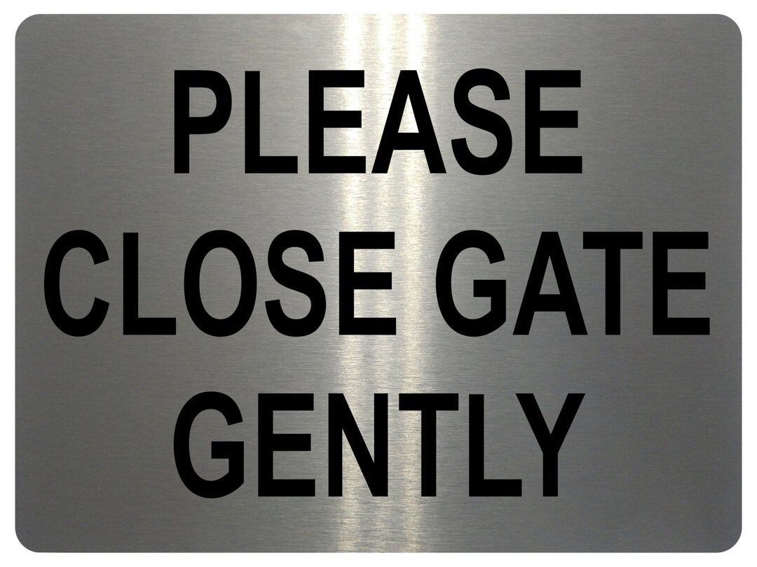 1506 Please CLOSE GATE GENTLY Metal Aluminium Plaque Sige House Office ...