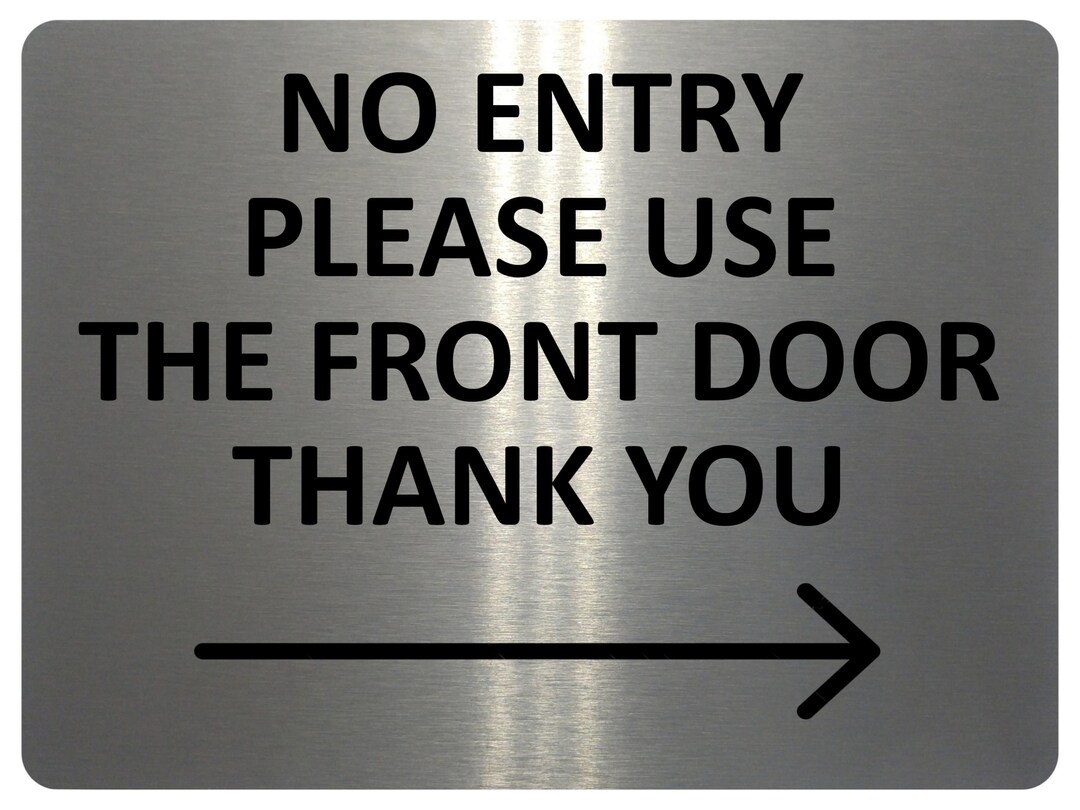2424 NO ENTRY Please Use the Front Door Arrow Right Metal Aluminium ...