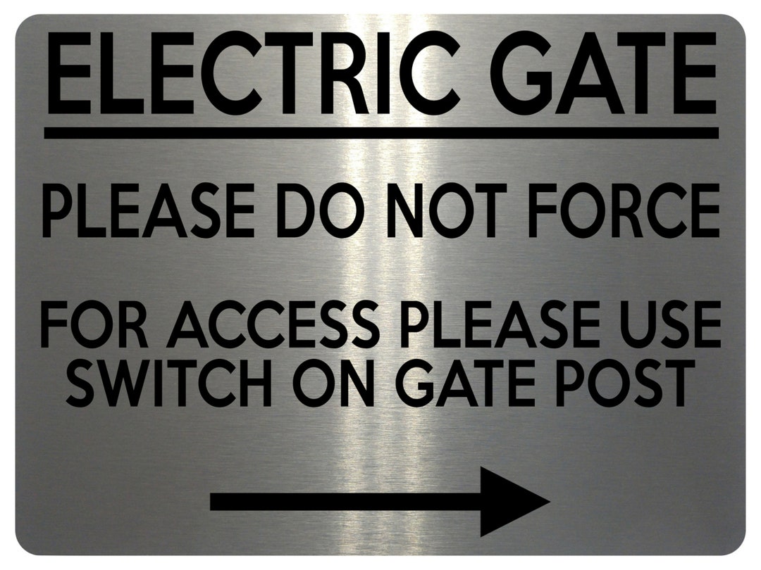 1772 ELECTRIC GATE Please Do Not FORCE Arrow Right Metal Aluminium ...