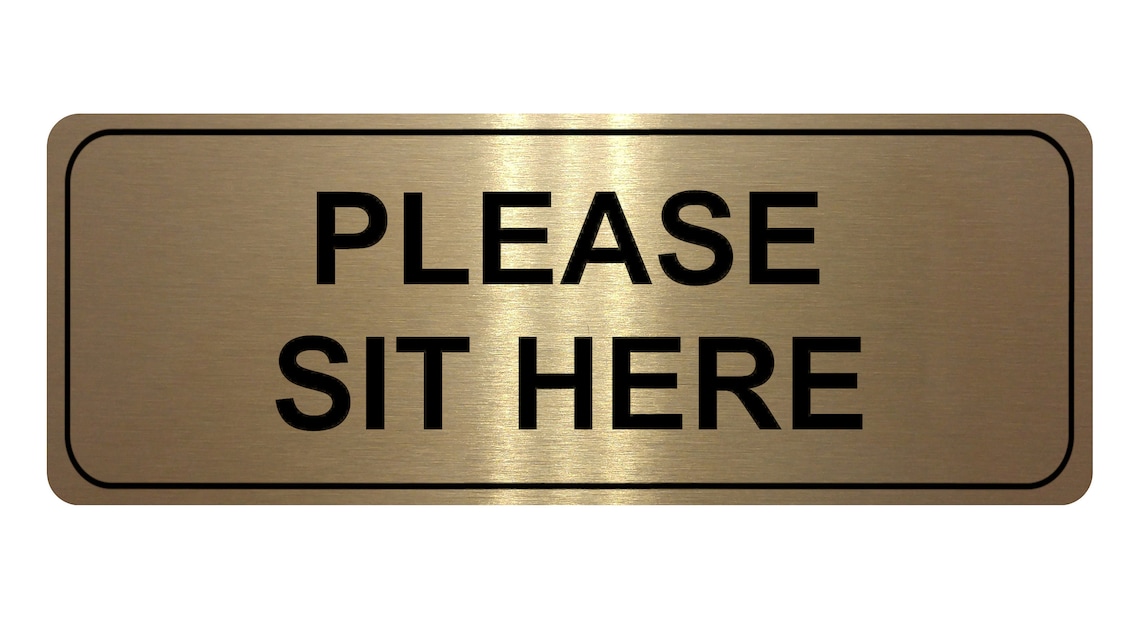 1031 PLEASE SIT HERE Metal Aluminium Plaque Sign House Office - Etsy