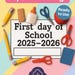 First Day of School Sign Printable – 2025-2026 | Back to School Photo ...