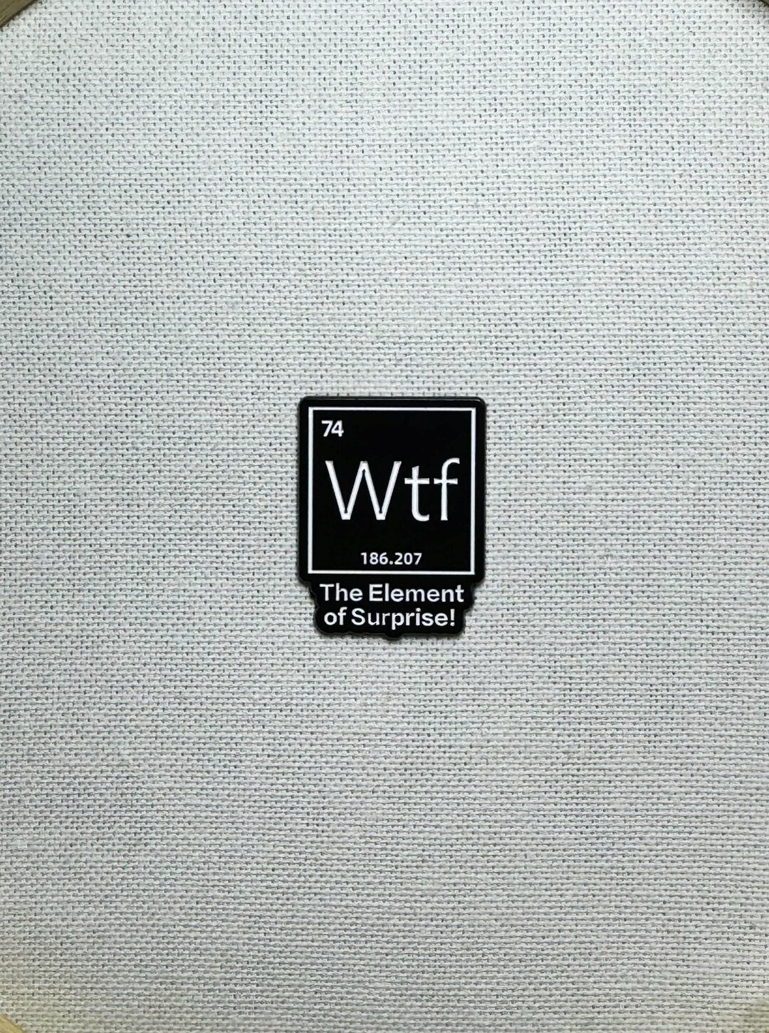 WTF the Element of Surprise Metall Emaille Pin Anstecker Anstecknadel ...