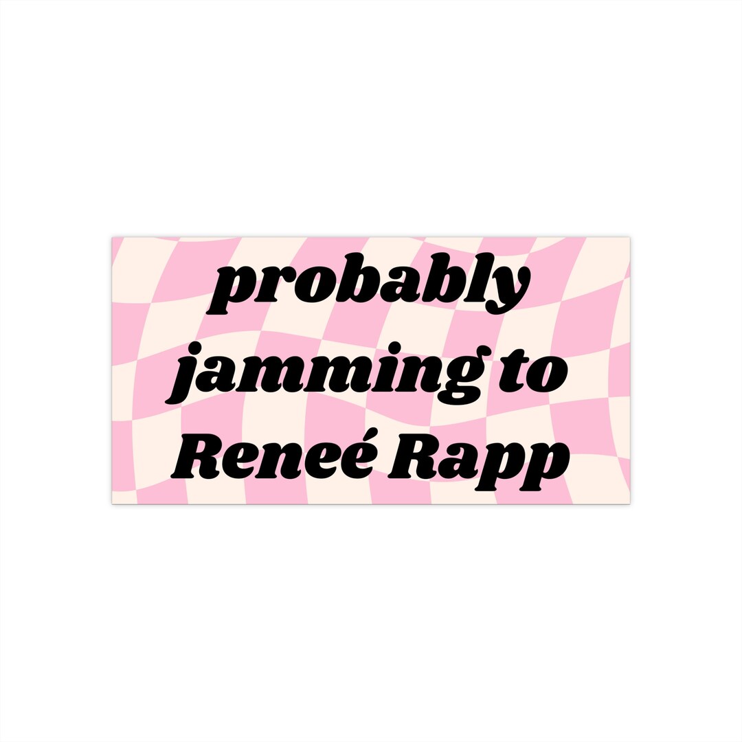 Probably Listening to Renee Rapp Bumper Sticker, Renee Rapp Sticker ...