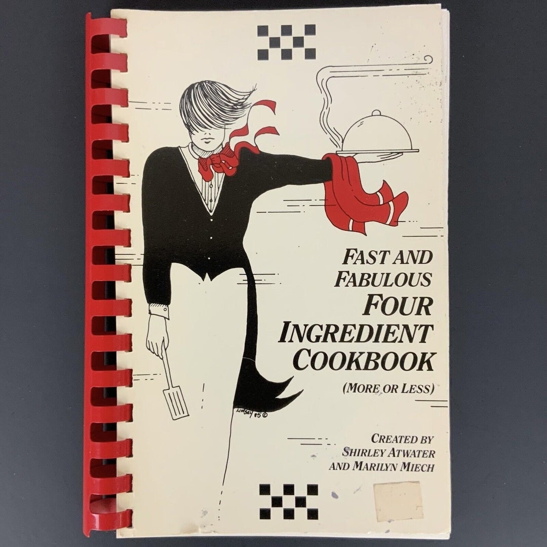 Fast and Fabulous Four Ingredient Cookbook by Shirley Atwater Marilyn ...