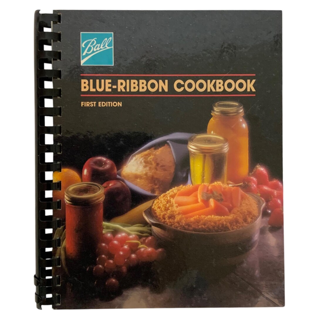 Ball Blue-ribbon Cookbook First Edition 1992 Spiral Bound Recipe Book ...