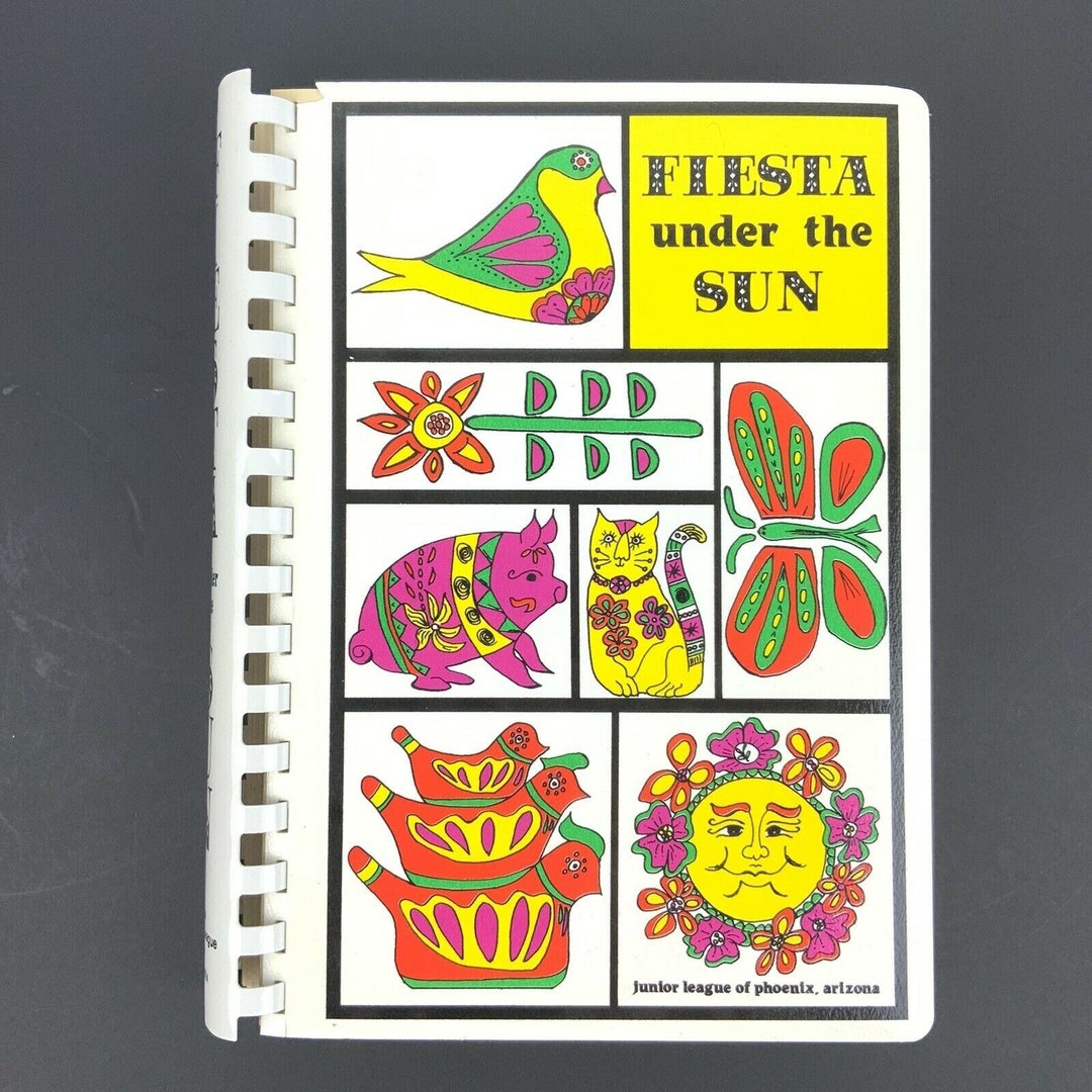 Fiesta Under the Sun Cookbook Junior League of Phoenix Arizona AZ ...