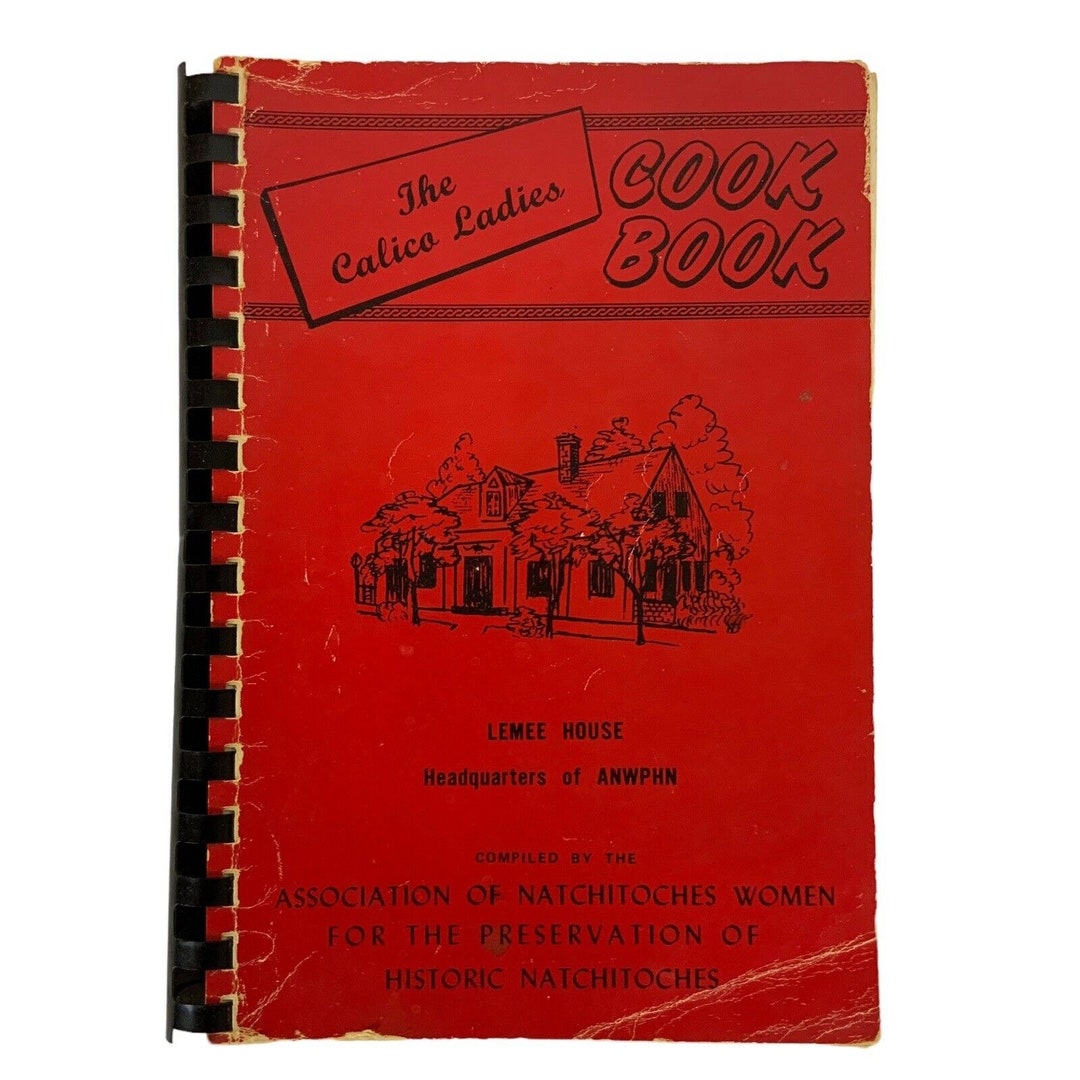 Natchitoches Louisiana the Calico Ladies Cookbook Vintage 1976 Spiral ...