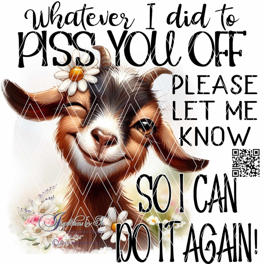 Goat, Whatever I Did to Piss You Off... Whimsical, Sarcastic Goat ...