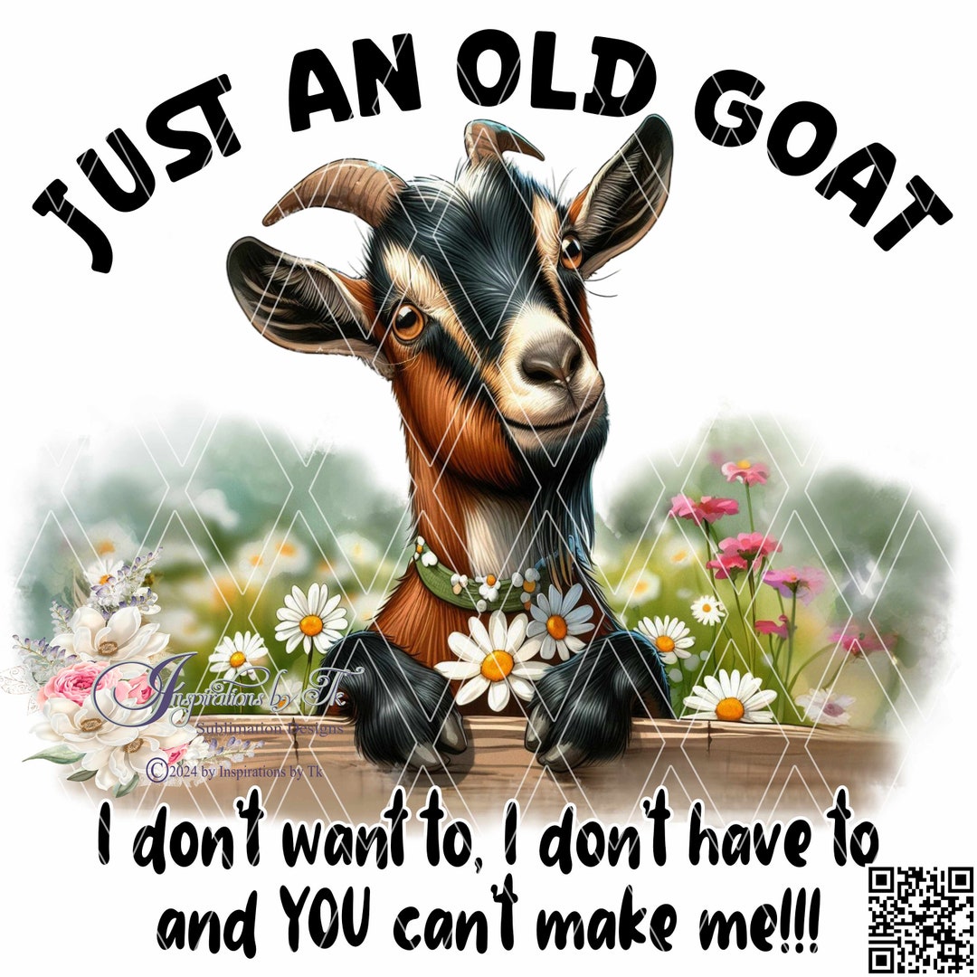 Just an Old Goat, I Don't Want to You Can't Make Me! Whimsical Goat ...