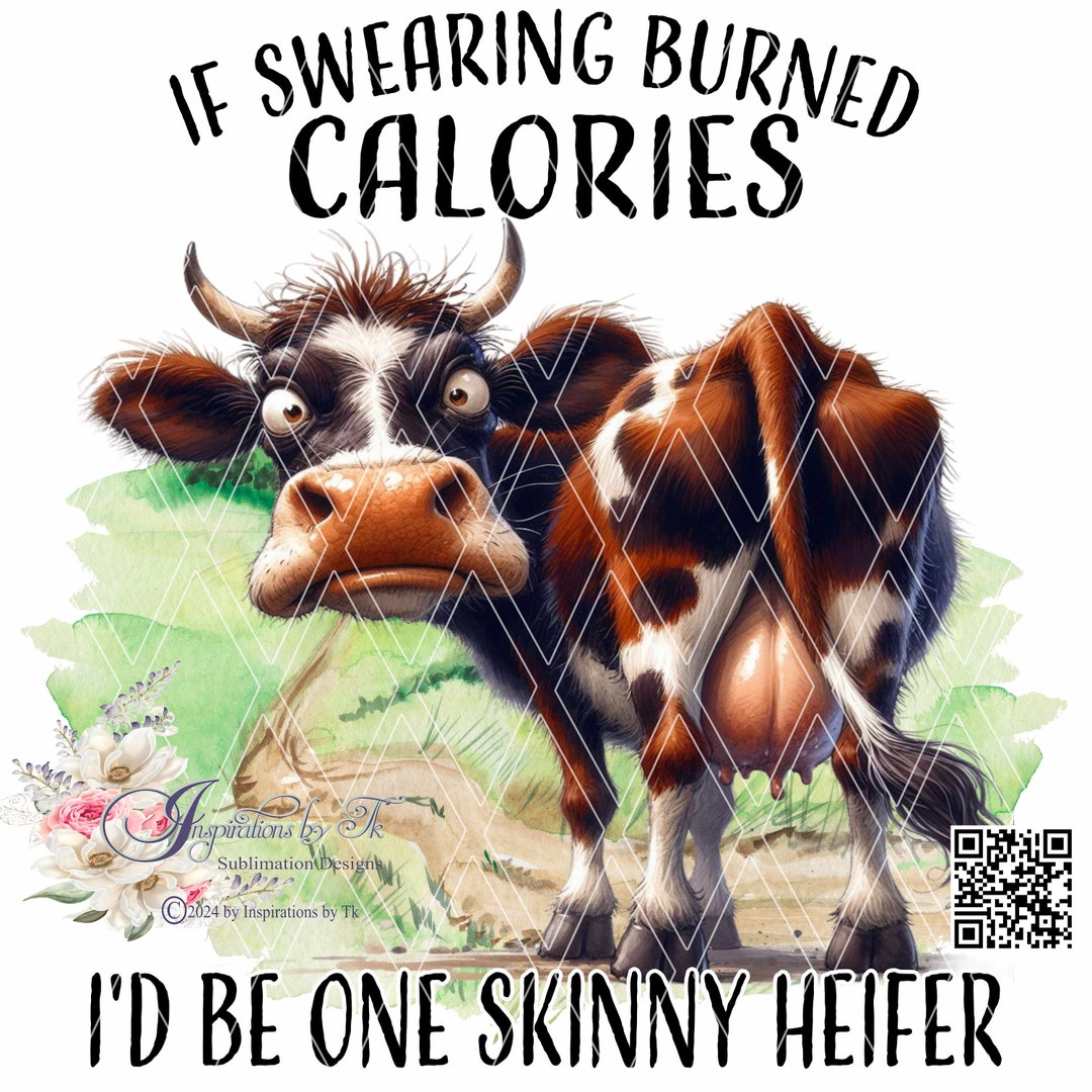 If Swearing Burned Calories, I'd Be a Skinny Heifer! Whimsical Cow ...