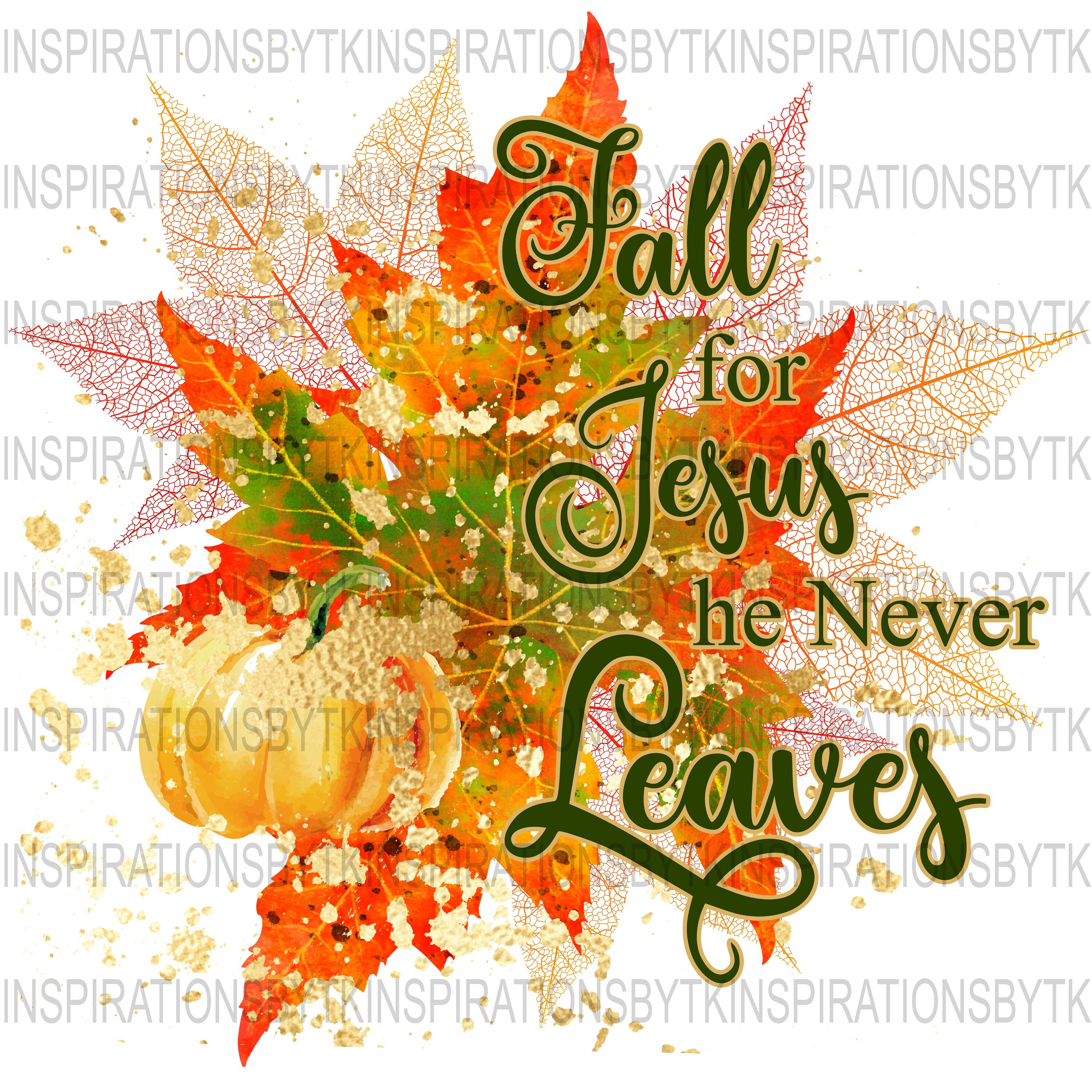 Fall For Jesus He Never Leaves Design 1 Fall Design | Etsy