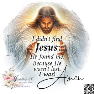 I Didn't Find Jesus He Found Me!, Christian/religious, Jesus, Digital ...