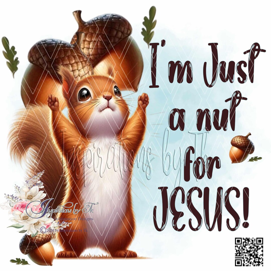 Squirrel, I'm Just a Nut for Jesus! Uplifting, Digital Design ...