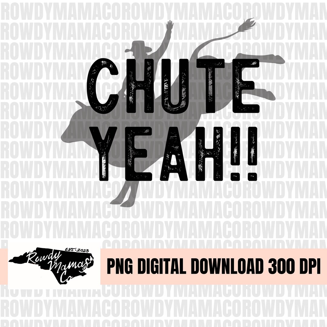 Chute Yeah PNG File | Rodeo, Western, Bull Riding | Sublimation ...