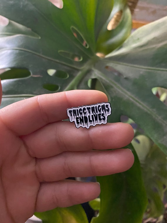 Thicc Thighs End Lives Pin Thick Tights Enamel Pin Soft Etsy
