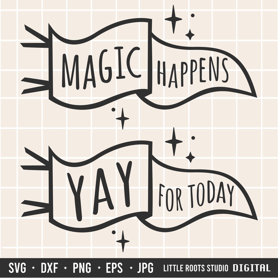 Magic Happens SVG / Yay for Today / Flag SVG / Pennant Cut File ...