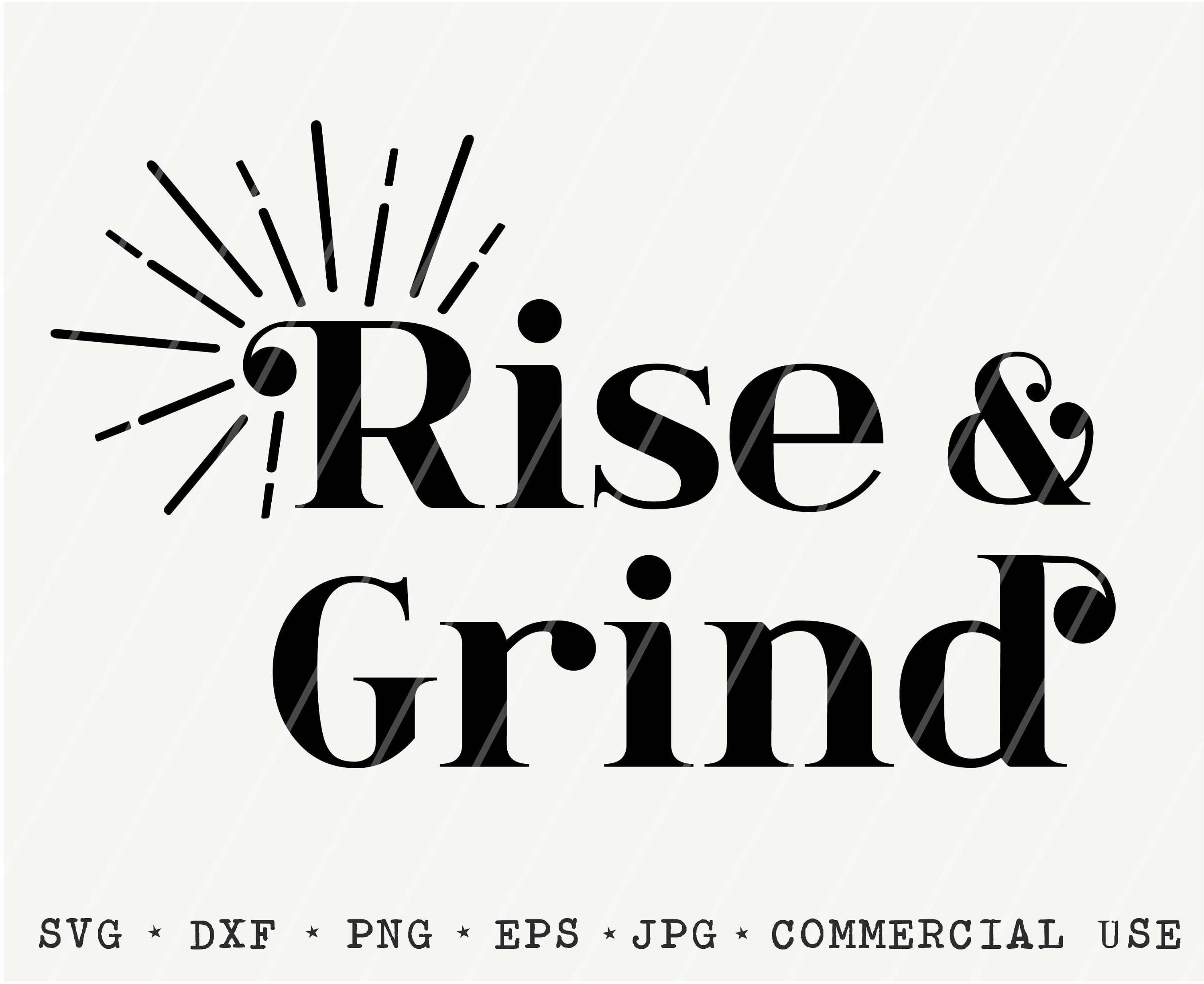 Rise & Grind SVG / Quote Cut File / Cricut Silhouette Files / - Etsy