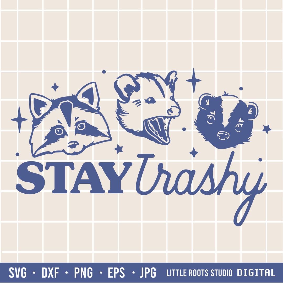 Stay Trashy Svg: Funny Raccoon, Opossum, Skunk Meme (digital Download ...