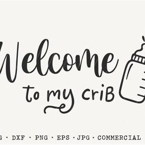 Crib SVG / Welcome to My Crib / Crib Cut File / Quote SVG / Nursery ...
