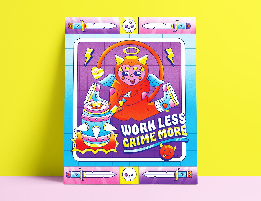 Work Less Crime More Art Print | Anarchy | Chaos | Bad Girls Club ...