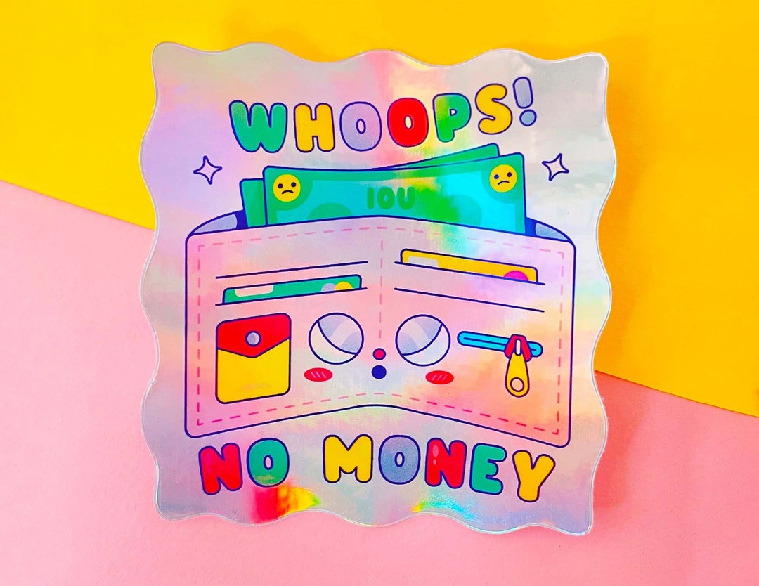 Whoops No Money Holographic Sticker I'm Broke Kawaii - Etsy