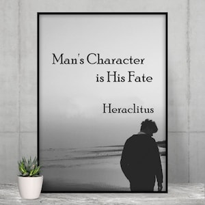 A Man's Character is His Fate Poster | Inspirational Wall Art ...