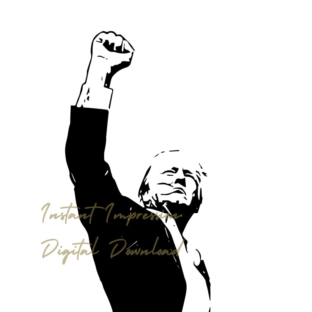 Donald Trump Fist Pump Attempted Assassination Digital Download PNG PDF ...