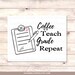 Coffee Teach Grade Repeat Digital Printable/coffee Teach Grade Repeat ...