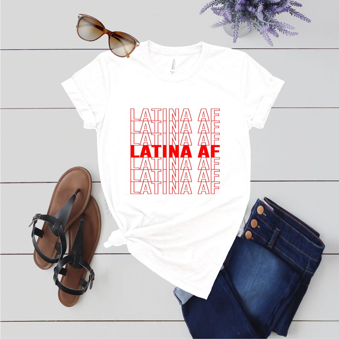 Latina AF Shirt Latina Shirt Mexican Shirt Latina Feminist - Etsy