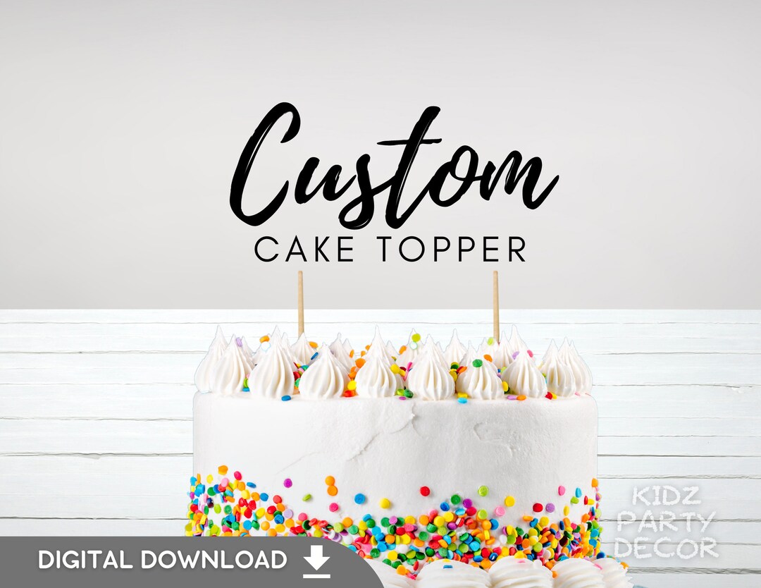 Custom Cake Topper Personalized Cake Topper Design DIGITAL FILE - Etsy