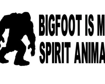 Funny bigfoot is My Spirit Animal BUMPER STICKER Sasquatch Decal ...