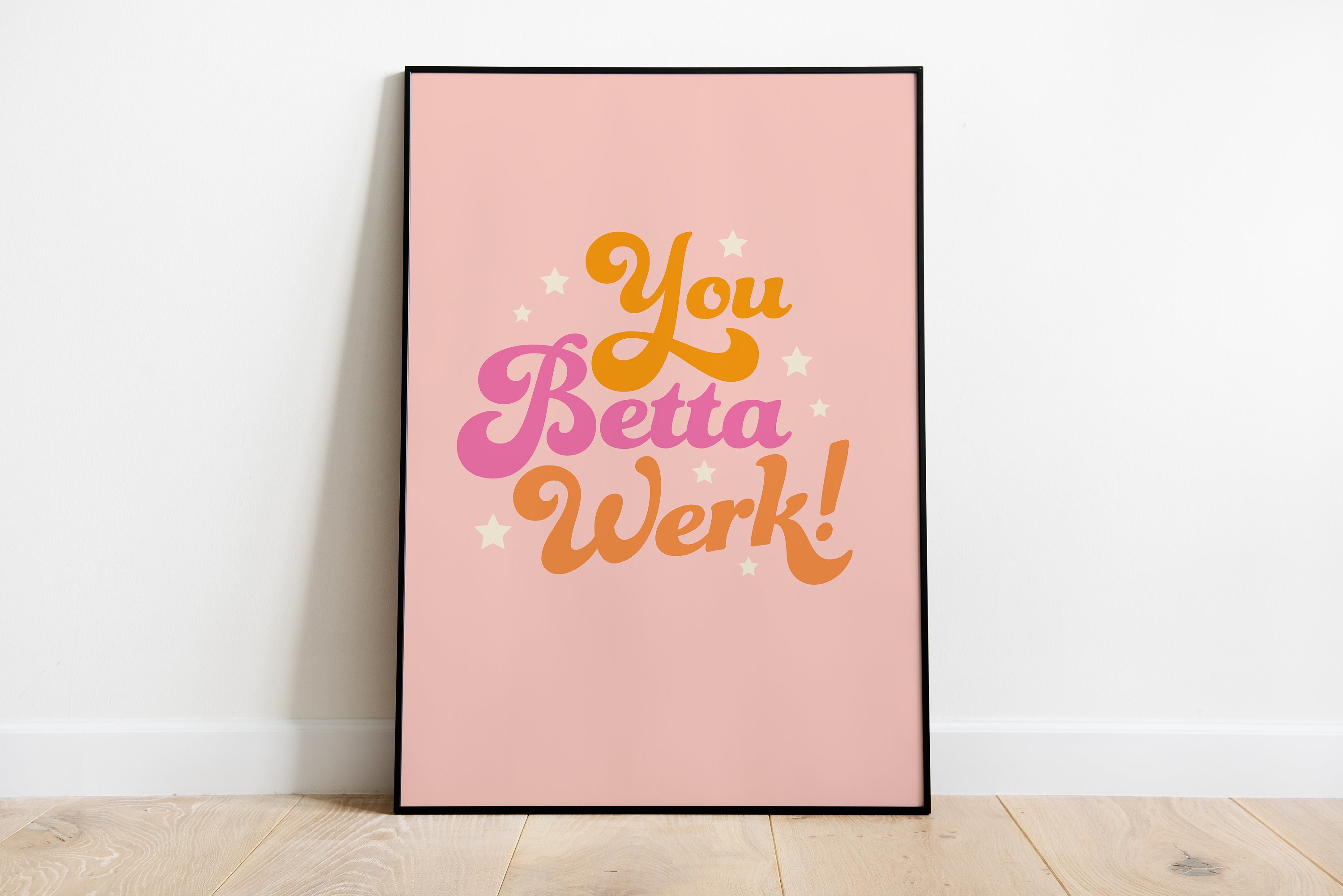 You Betta Werk Art Print Drag Race Quote Print Rupauls - Etsy