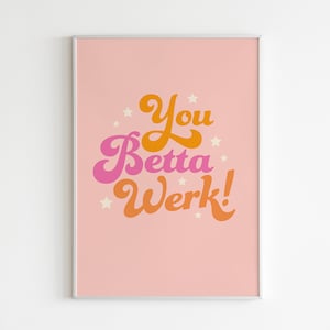You Betta Werk Art Print Drag Race Quote Print Rupauls - Etsy