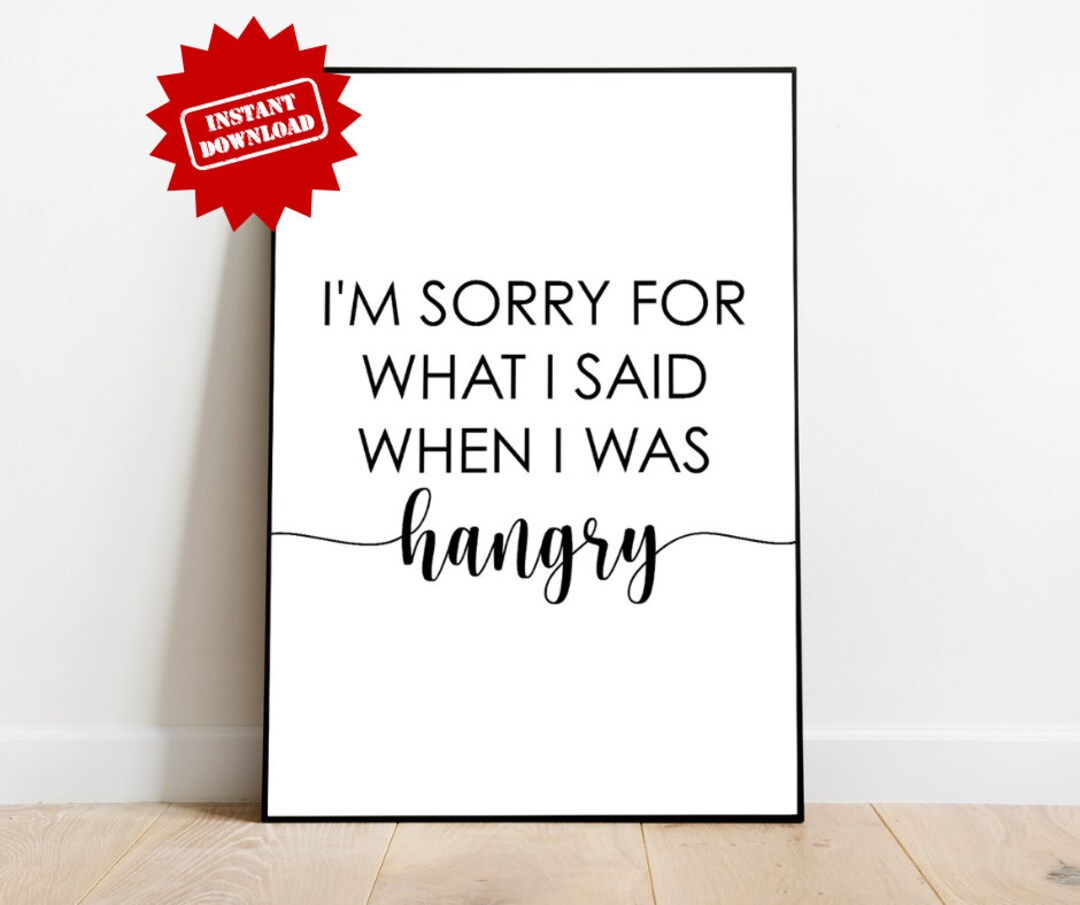 I'm Sorry I Was Hangry A4 Print DIGITAL PRINT Funny Quotes Print Poster ...