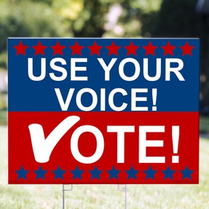 Use Your Voice! Vote! Yard Sign | 18" X 24" Political Sign - Etsy