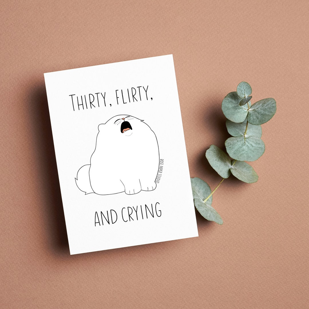 Thirty, Flirty, and Crying Card | Crying Cat Drawing | 30th Birthday ...