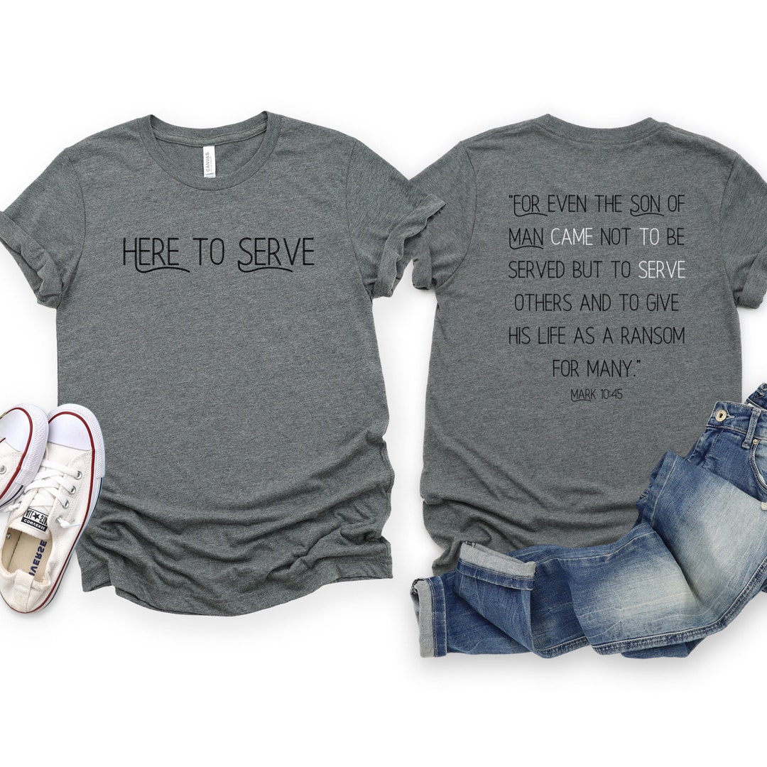 Here to Serve Church T-shirt, Mark 10:45, Serve T-shirts, Childrens ...