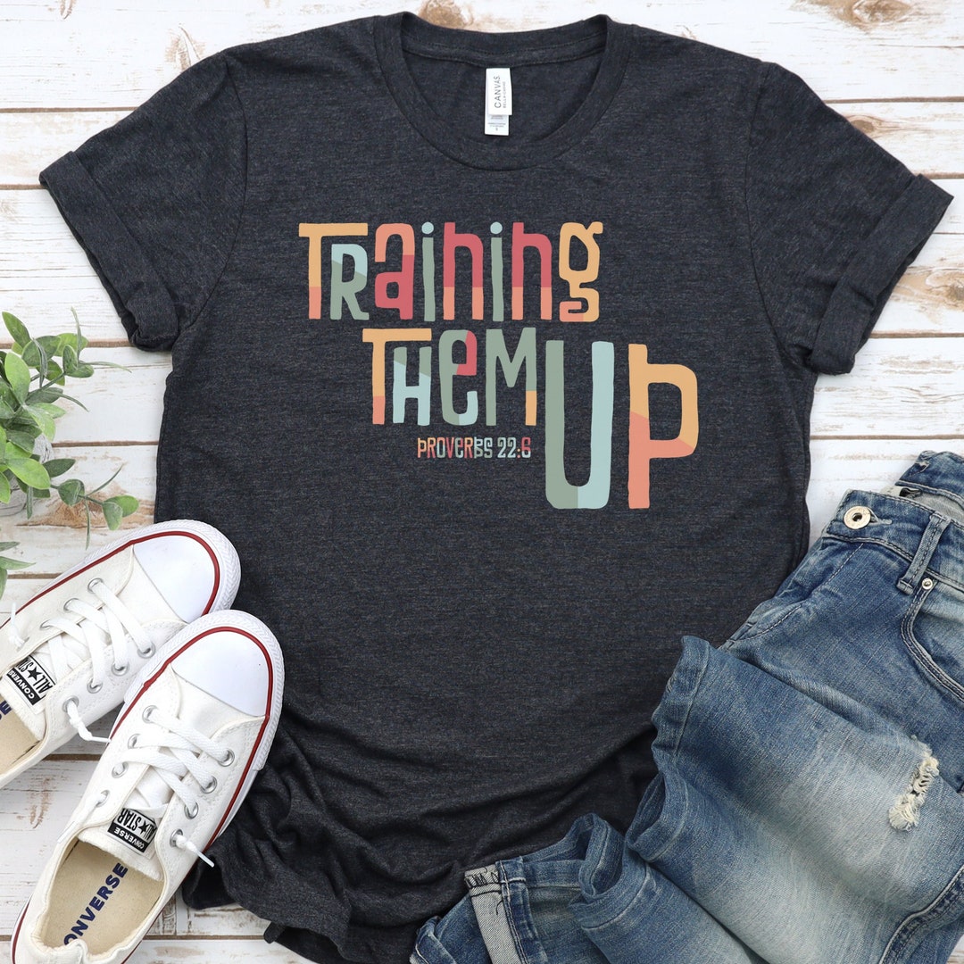 Training Them Up, Proverbs 22:6, Children's Ministry T-shirt, Kids ...