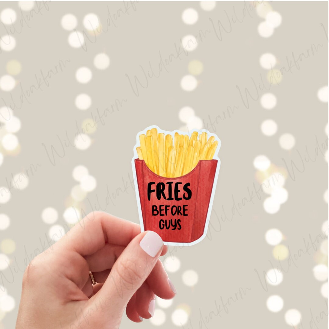 Funny Pun Sticker Decal , Fries Before Guys, French Fry Sticker, Water ...